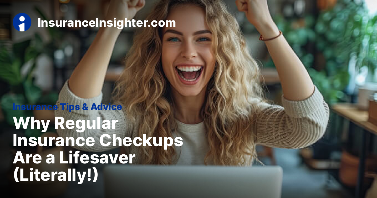 Why Regular Insurance Checkups Are a Lifesaver (Literally!) | Insurance ...